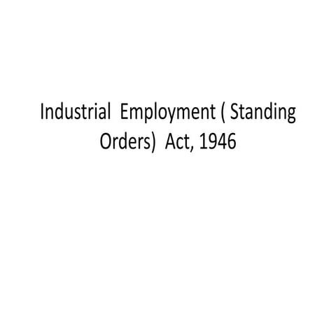 Industrial Employment ( Standing Orders) Act,.pptx