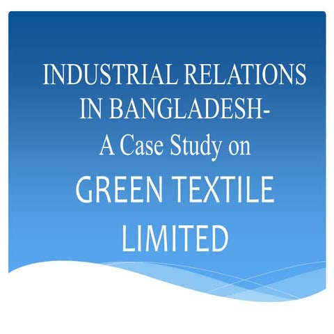 Industrial relations in Bangladesh; A Case Study on Green Textile ...