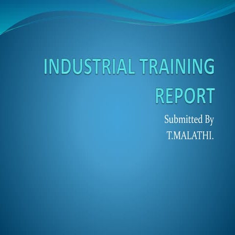 INDUSTRIAL TRAINING REPORT MALATHI.pptx