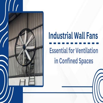 Industrial Wall Fans: Essential for Ventilation in Confined Spaces | PPT