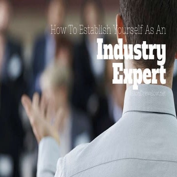 How To Establish Yourself As An Industry Expert | PPTX