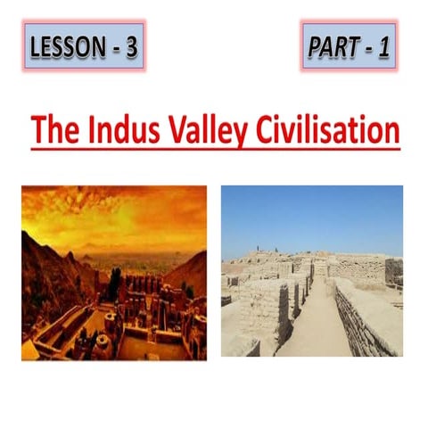 Indus valley civilisation | Detail Analysis | Early civilisation | PPTX