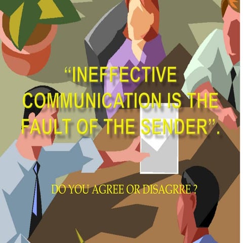 Ineffective communication is the fault of the | PPTX