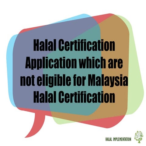 Malaysia Halal Certification - Ineligable Application | PPT
