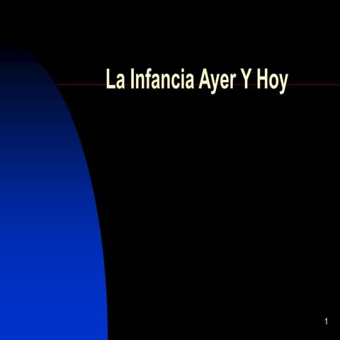 LA INFANCIA AYER Y HOY EN LA HISTORIA.ppt
