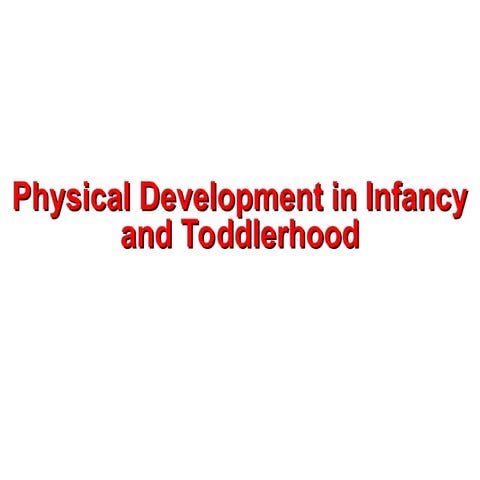 Physical Development in Infancy and Toddlerhood.ppt