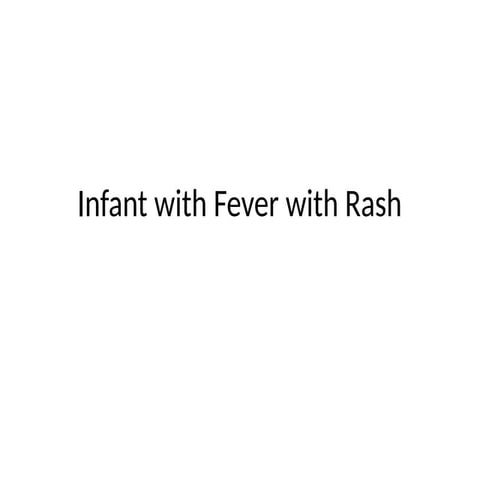Infant with Fever with Rash presentation | PPTX