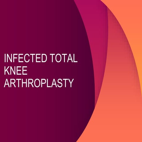 Infected total knee arthroplasty with PJI | PPTX