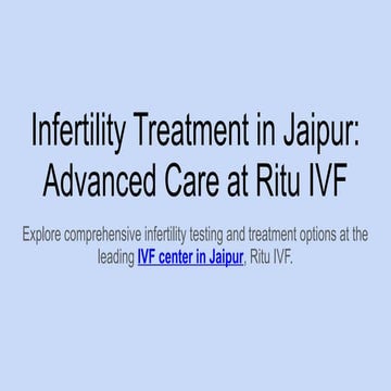 Advanced Fertility Treatment in Jaipur_ Advanced Care at Ritu IVF | PPT