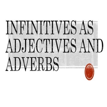 Infinitives as adjectives and adverbs | PPTX