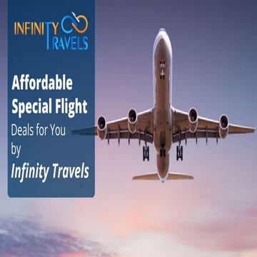 Affordable Special Flight Deals for You by Infinity Travels | PPT