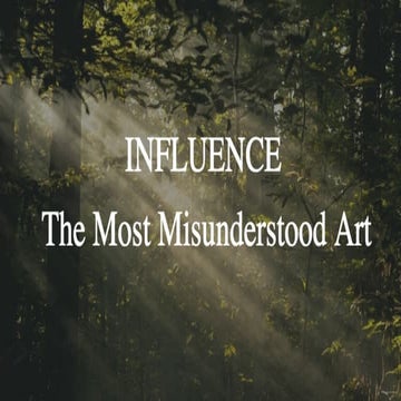 Influence - The Most Misunderstood Art in Communication | PPT