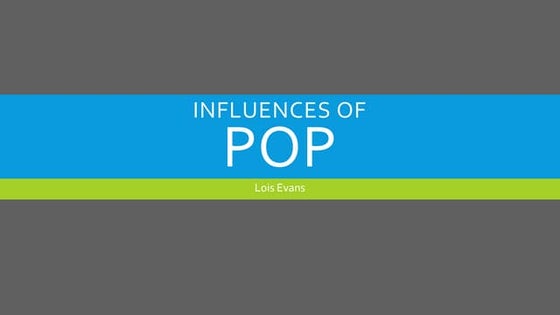 Influences of pop | PPT