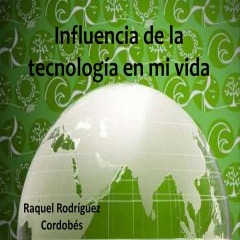 Influencia De La Tecnologia En Mi Vida | PPTX