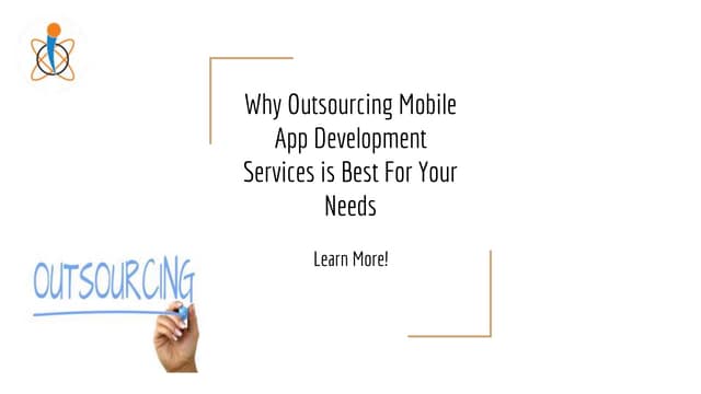 Infocrats May Why Outsourcing Mobile App Development Services Is Best For Your Needspptx