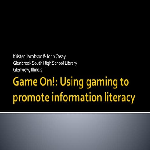 Game On!: Using Gaming to Promote Information Literacy | PPTX