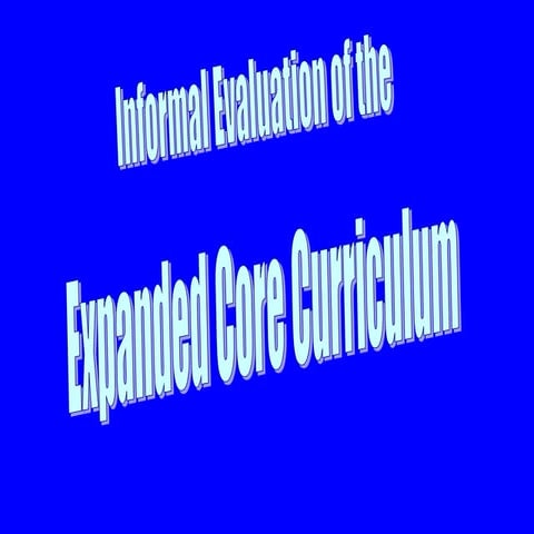 Informal Evaluation of the Expanded Core Curriculum | PPT