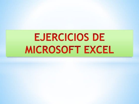 Informatica..... EJERCICIOS EXCEL | PPTX