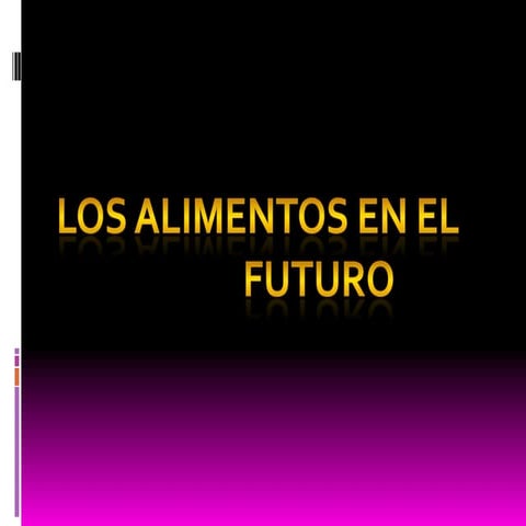los alimentos en el futuro | PPTX