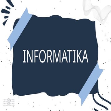 Informatika adalah cabang ilmu yang mempelajari pengolahan informasi ...