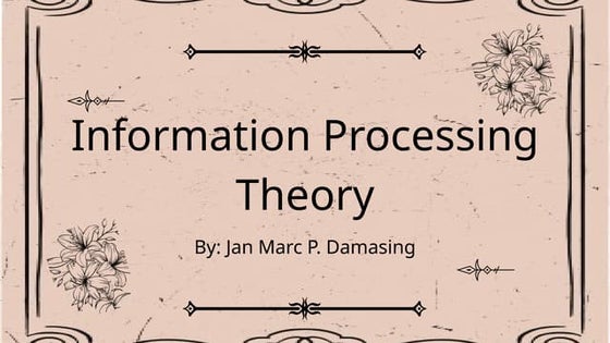 LEARNING THEORIES-INFORMATION PROCESSING THEORY | PPT