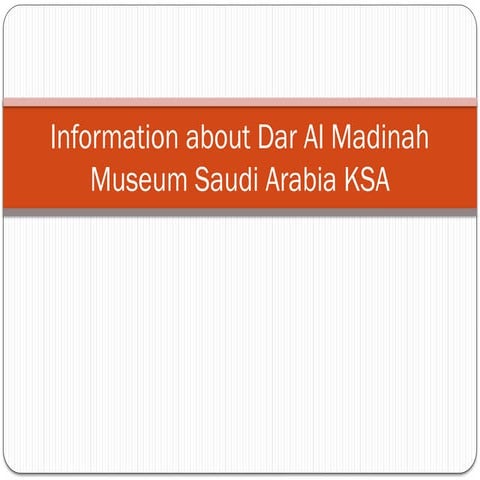 Information about Dar Al Madinah Museum Saudi Arabia KSA.pptx