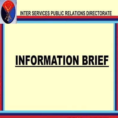 Information Brief by Inter Services Public Relations (ISPR) | PPT