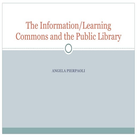 The Information / Learning Commons and the Public Library | PPT