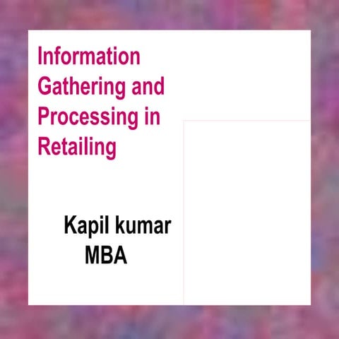 Information Gathering and Processing in Retailing.ppt