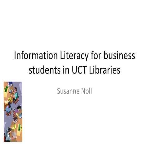 Information literacy for business students in uct libraries | PPTX | Databases | Computer ...