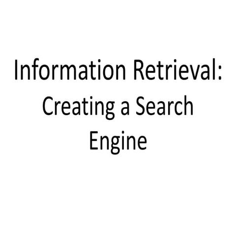 Information retrieval: Creating a Search Engine | PPT
