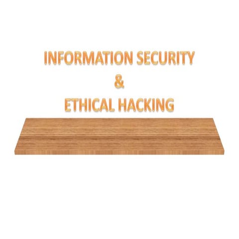Information Security & Ethical Hacking | PPTX | Information and Network ...