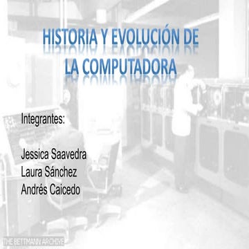 HISTORIA Y EVOLUCIÓN DE LA COMPUTADORA | PPTX