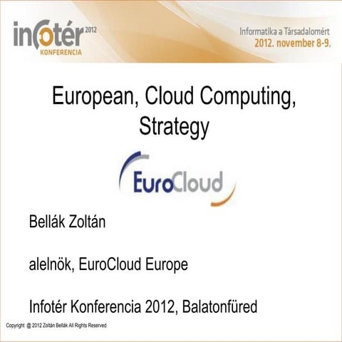 Zoltán Bellák_VP EuroCloud Europe_European, Cloud Computing, Strategy_8.11.12. Infotér ...