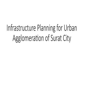 Infrastructure Planning for Urban Agglomeration of Surat City.pptx