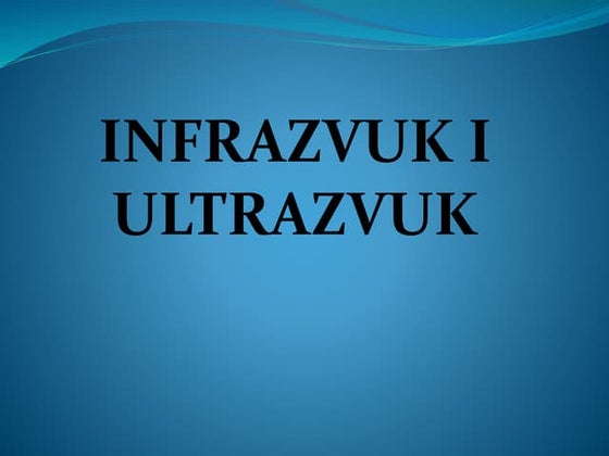 Infrazvuk i-ultrazvuk | PPT