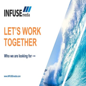 INFUSEmedia: Who We Are Looking For | PPT