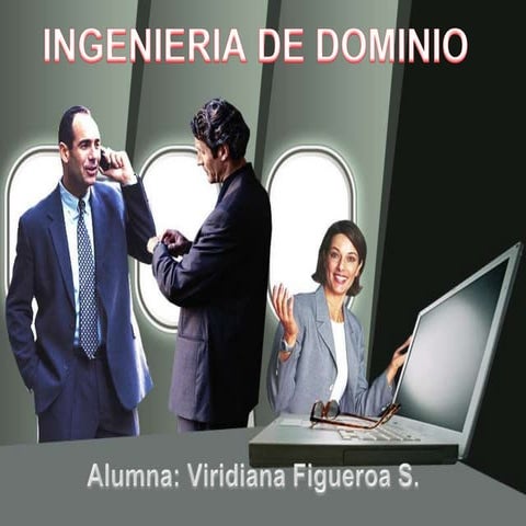 Ingenieria de dominio | PPTX | Computing | Technology & Computing