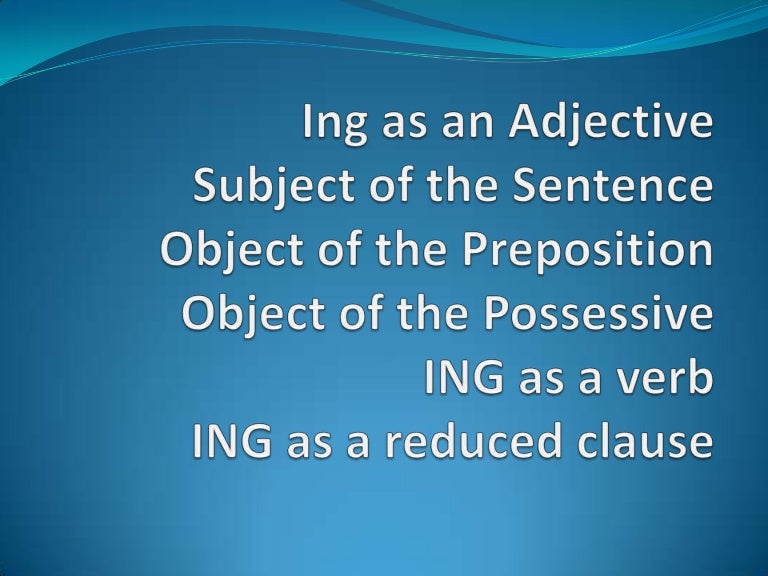 Different Uses of Ing Forms