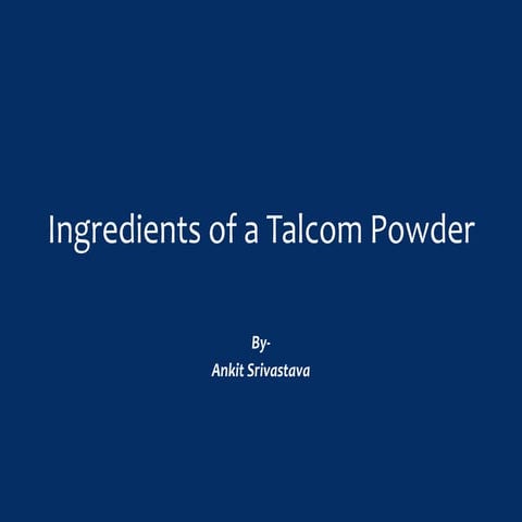 Ingredients of a talcom powder | PPTX