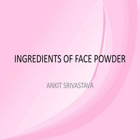 Ingredients of face powder | PPTX
