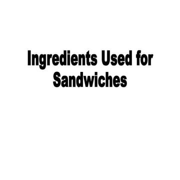 Ingredients Used for Sandwiches Cookery 9.pptx