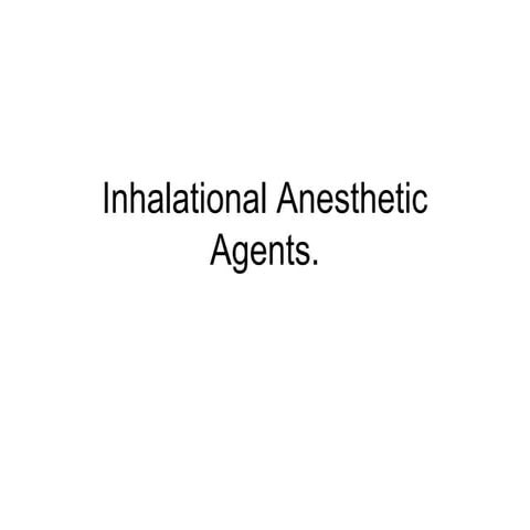Inhalational anesthetic agents | PPT