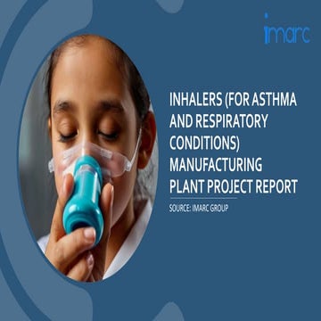Inhalers (For Asthma and Respiratory Conditions) Manufacturing Plant ...