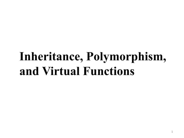 Inheritance, Polymorphism, and Virtual Functions.pptx Inheritance, Polymorphism, and Virtual Functions.pptx