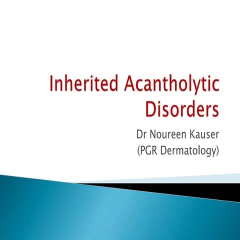 Inherited Acantholytic Disorders.pptx final.pptx