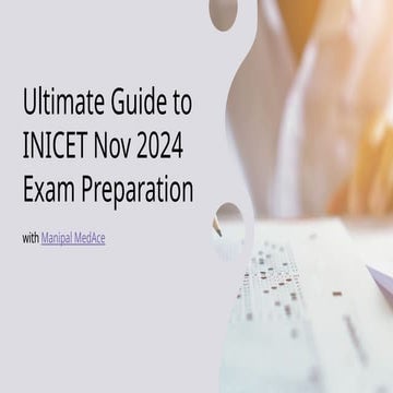 Ultimate Guide to INICET Nov 2024 Exam Preparation - Manipal MedAce | PPT