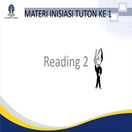 Inisiasi 1 Reading bagian 2 universitas terbuka | PPT