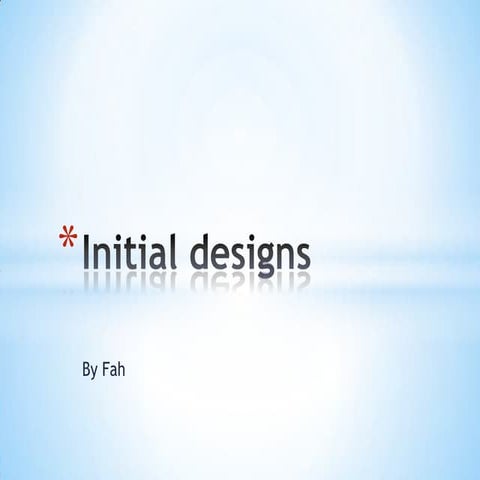 Initial designs | PPTX