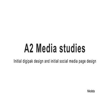 A2 Media Studies Initial Digipak Design and Initial Social Media Page Design | PPT